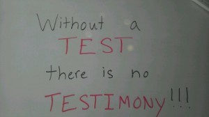 Whiteboard Quote of the Day: Without A TEST There Is No TESTIMONY ...